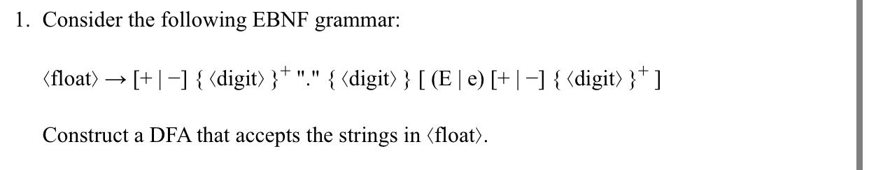 Solved 1. Consider the following EBNF grammar: (float) [+1-] | Chegg.com