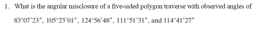 Solved 1. What is the angular misclosure of a five-sided | Chegg.com