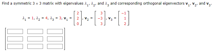 Solved Find a symmetric 3×3 ﻿matrix with eigenvalues λ1'λ2' | Chegg.com