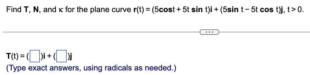 Solved Find T,N, and κ for the plane curve | Chegg.com