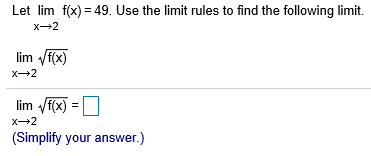 Solved Let lim f(x) = 49. Use the limit rules to find the | Chegg.com