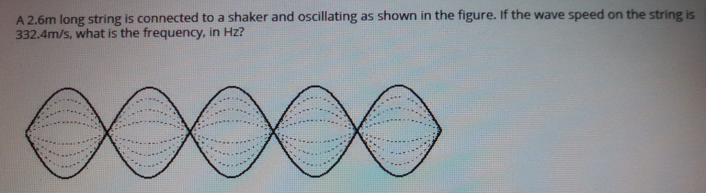 Solved A 2.6m long string is connected to a shaker and | Chegg.com