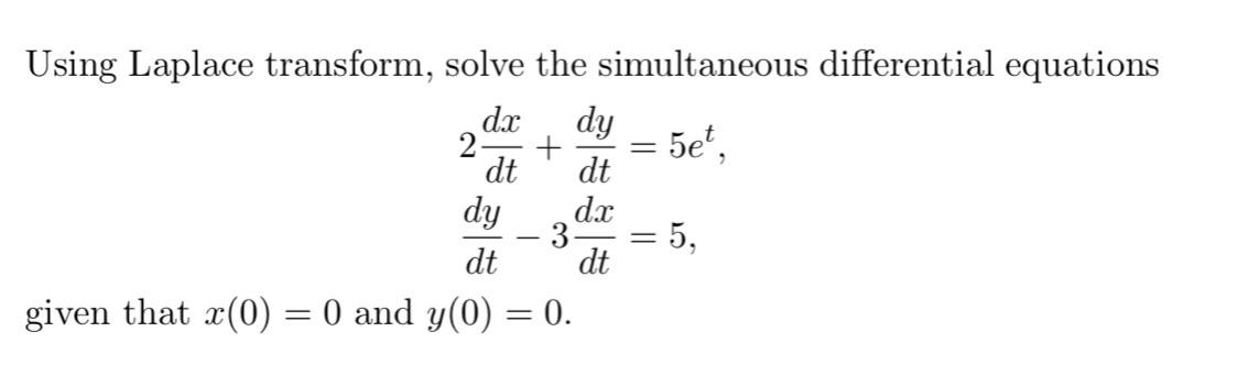 Solved Using Laplace transform, solve the simultaneous | Chegg.com