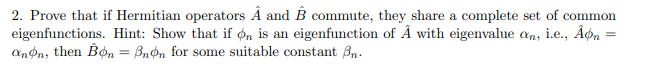 Solved 2. Prove that if Hermitian operators A and B commute, | Chegg.com