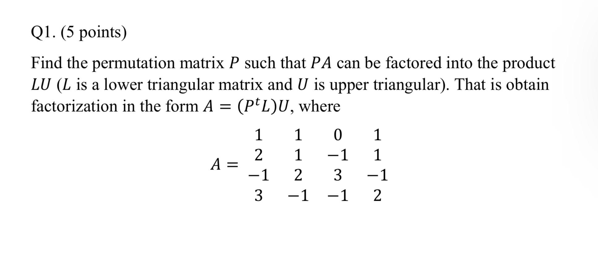 Solved Q1. (5 points) Find the permutation matrix P such | Chegg.com