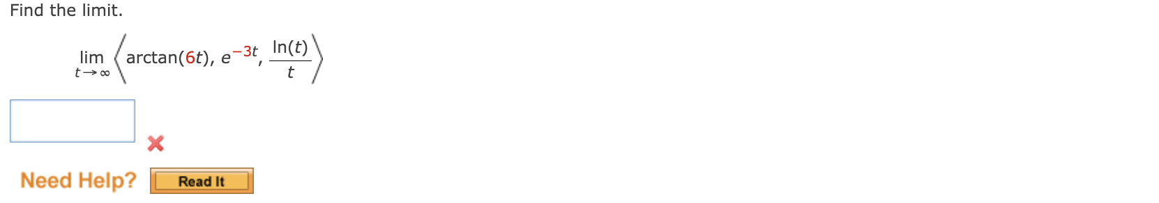 Solved Find the limit.limt→∞(:arctan(6t),e-3t,ln(t)t:)Need | Chegg.com