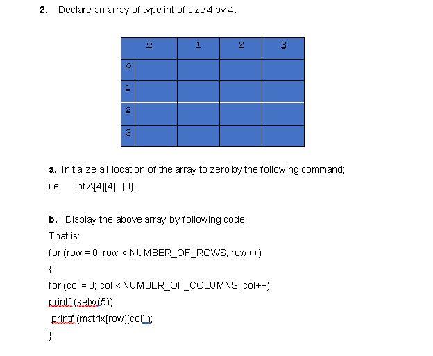 Solved 2. Declare an array of type int of size 4 by 4. IND 3 | Chegg.com