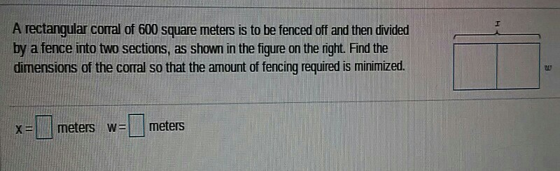 Solved A rectangular corral of 600 square meters is to be | Chegg.com