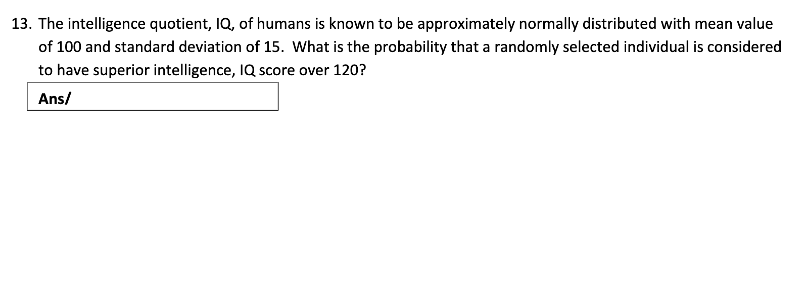 Solved 13. The intelligence quotient, IQ, of humans is known | Chegg.com