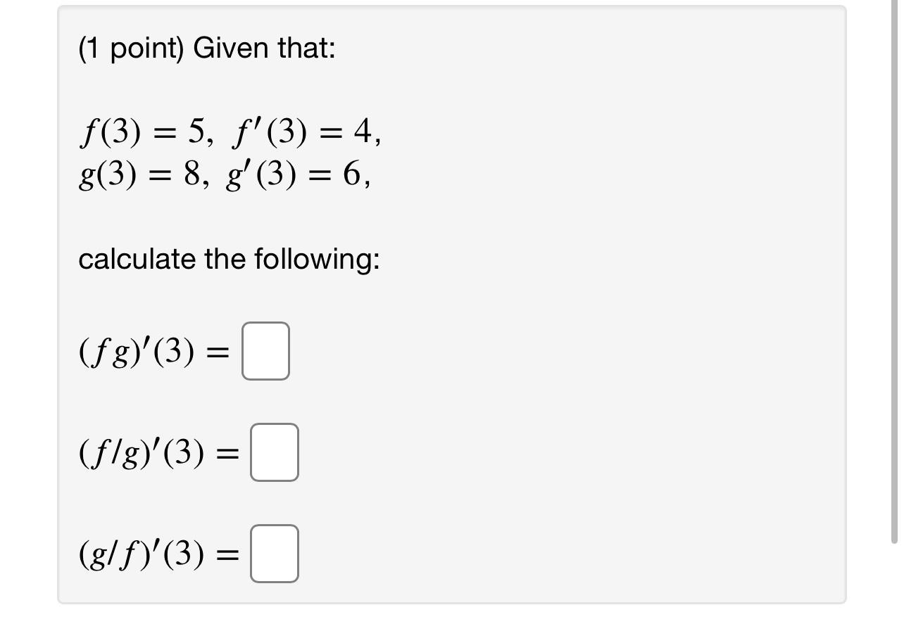 Solved (1 point) Given that: > f(3) = 5, f'(3) = 4, g(3) = | Chegg.com