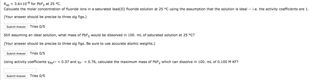 Solved Ksp = 3.6x10-8 for PbF2 at 25 °C. Calculate the molar | Chegg.com