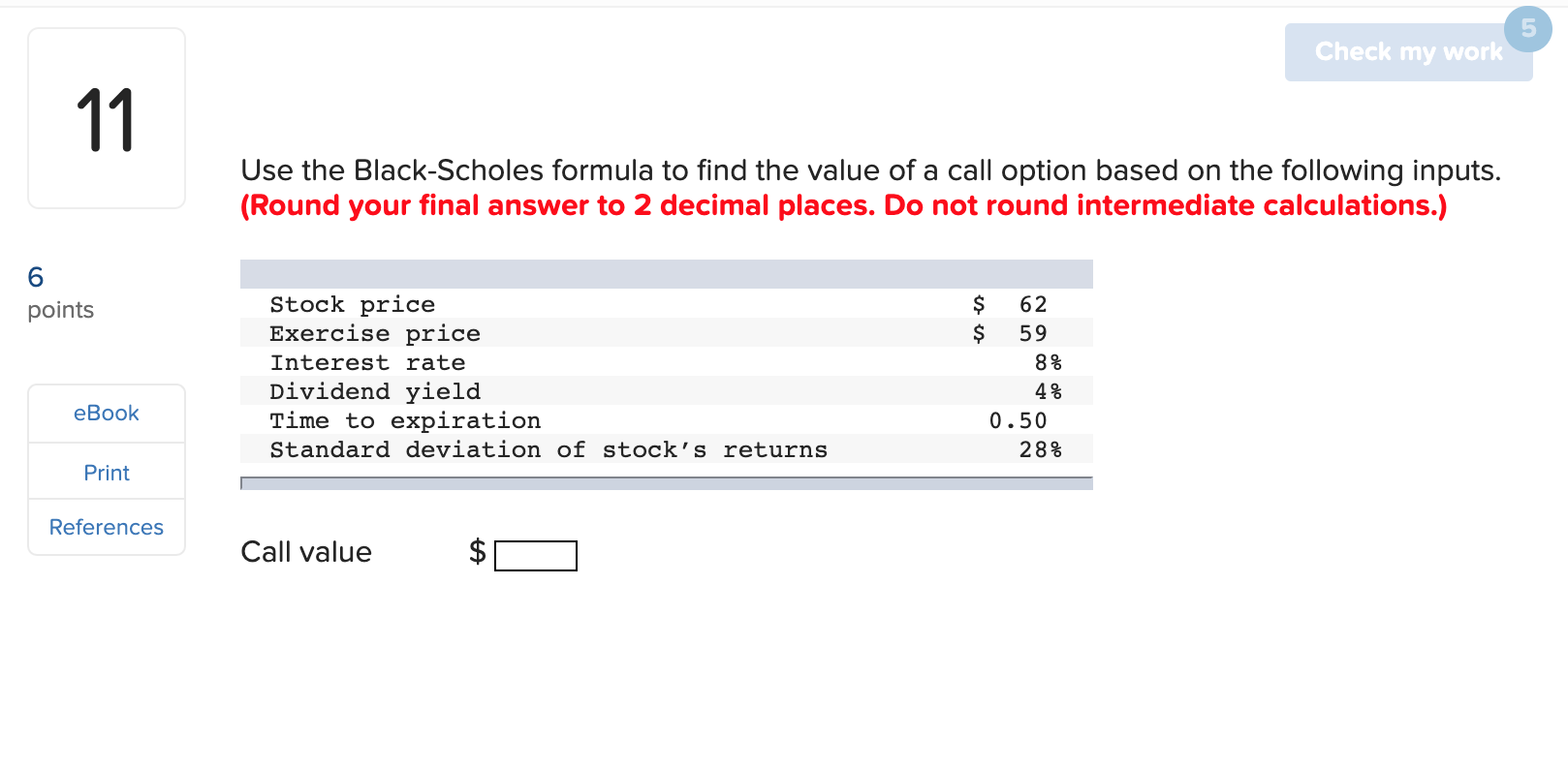 Solved Check my work Use the Black-Scholes formula to find | Chegg.com