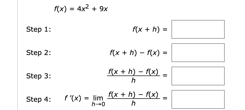 Solved f(x) = 4x2 + 9x Step 1: f(x + h) = Step 2: f(x + h) – | Chegg.com