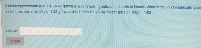 Solved Sodium hypochlorite (NaOCI, 74.44 g/mol) is a common | Chegg.com