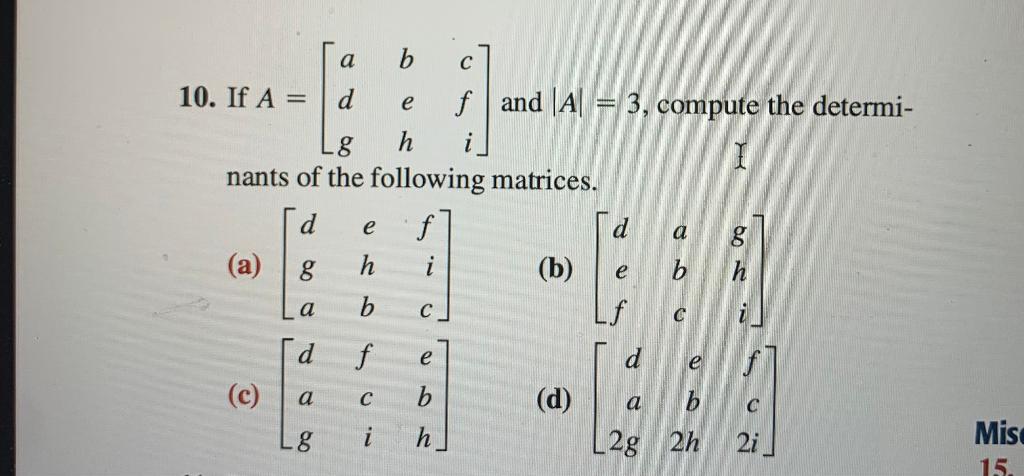 Solved 10. If A=⎣⎡adgbehcfi⎦⎤ and ∣A∣=3, compute the | Chegg.com