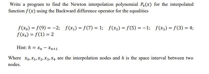 Solved Write a program to find the Newton interpolation | Chegg.com