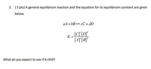 Solved 2. (5 pts) A general equilibrium reaction and the | Chegg.com