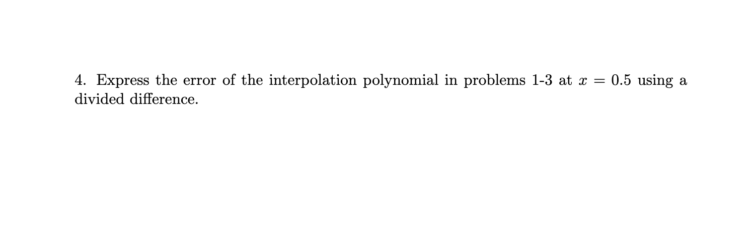 Solved 4. Express the error of the interpolation polynomial | Chegg.com