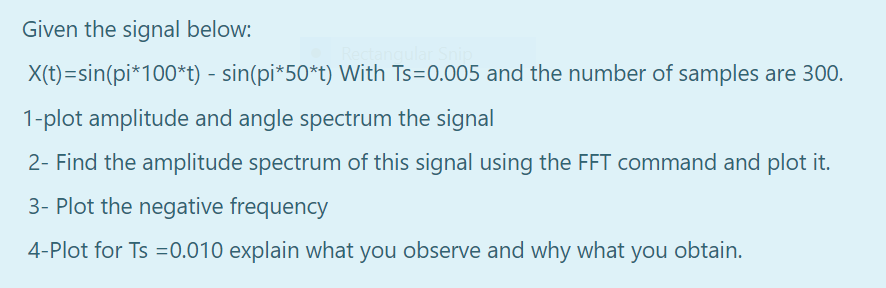 Solved Given the signal below: X(t)=sin(pi*100*t) - | Chegg.com