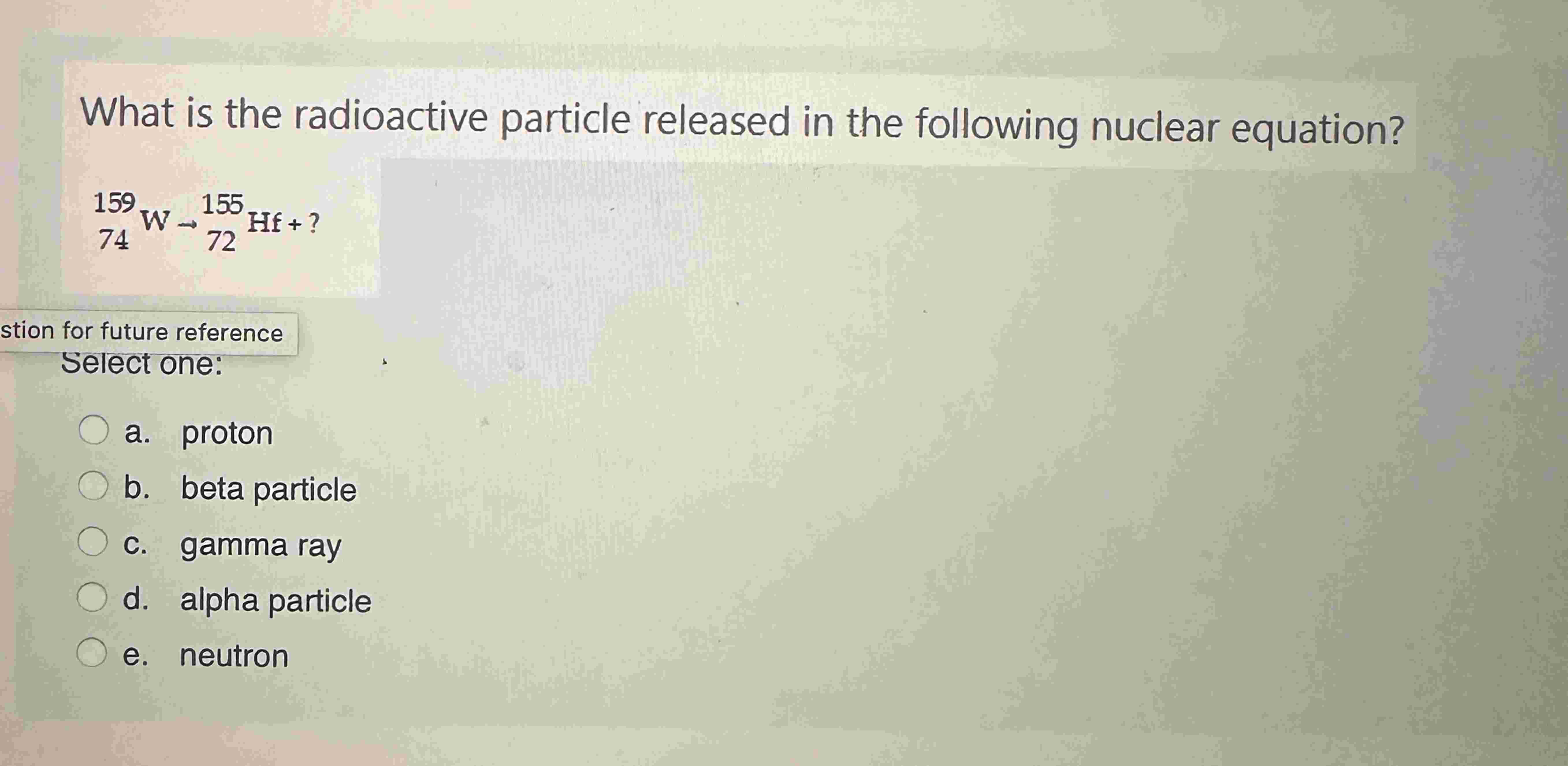 Solved What is ﻿the radioactive particle released in ﻿the | Chegg.com