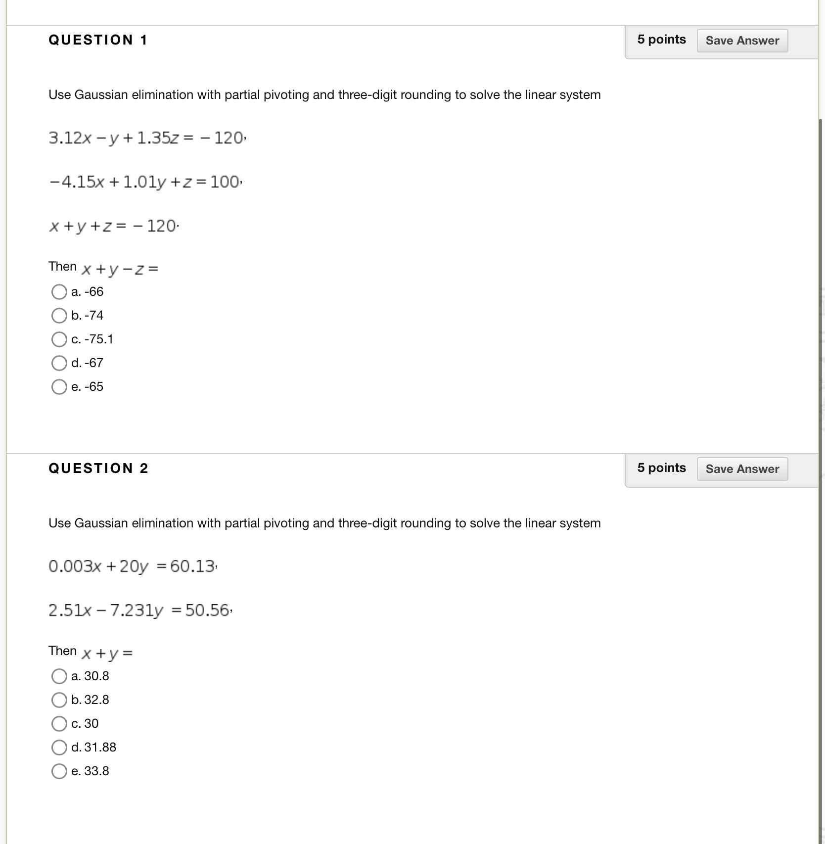 Solved Use Gaussian elimination with partial pivoting and | Chegg.com Solved Use Gaussian elimination with partial pivoting and | Chegg.com
