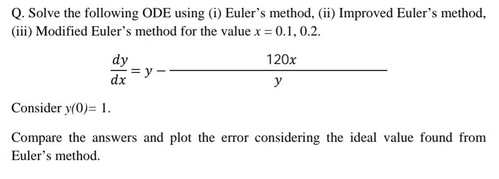 Solved Q. Solve the following ODE using (1) Euler's method, | Chegg.com