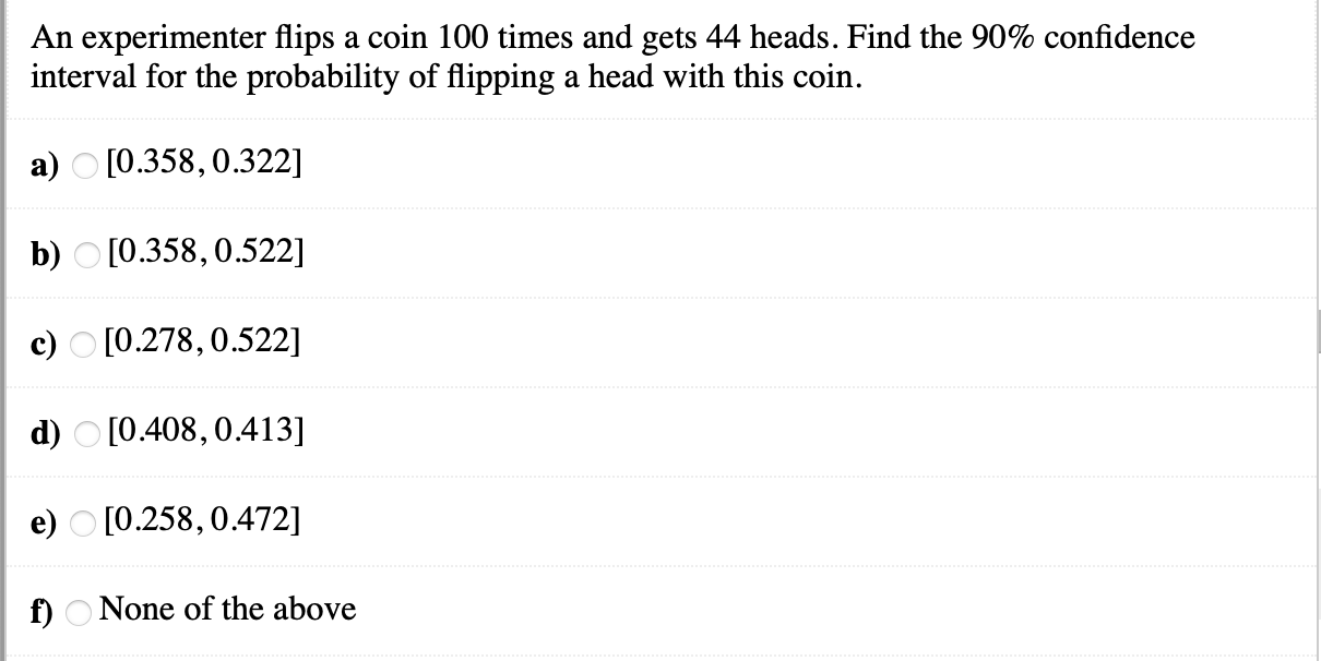 Solved An experimenter flips a coin 100 times and gets 44 | Chegg.com