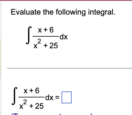 Solved Evaluate the following integral. ∫x2+25x+6dx | Chegg.com