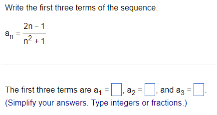 Solved Write the first three terms of the sequence. 2n-1 an | Chegg.com