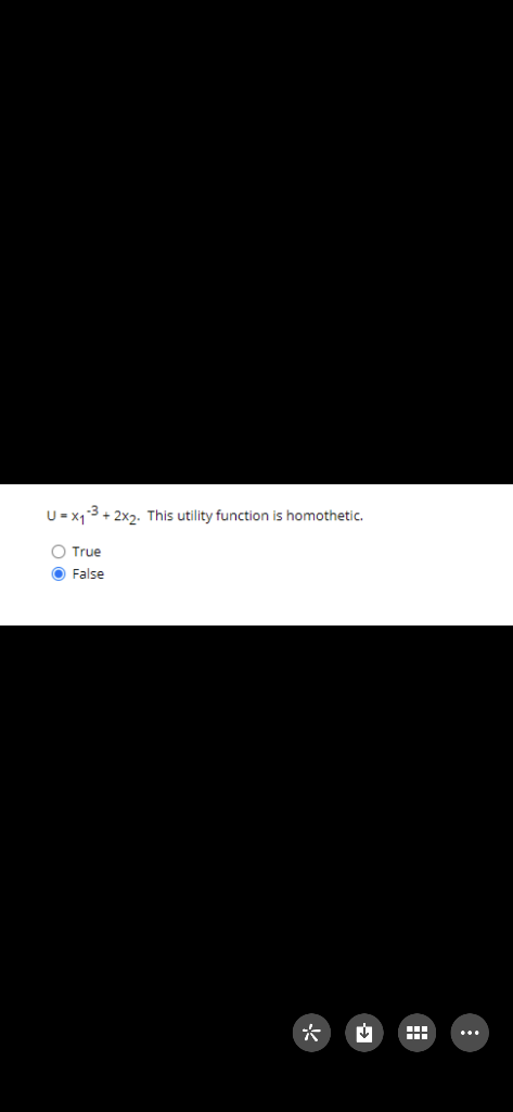 Solved U=X7 3 + 2x2. This utility function is homothetic. O | Chegg.com