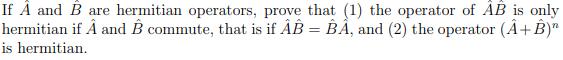 Solved If A and B are hermitian operators, prove that (1) | Chegg.com