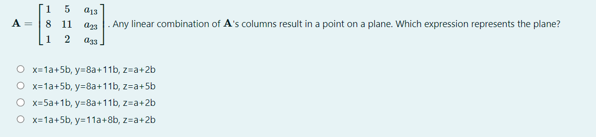 Solved A=⎣⎡1815112a13a23a33⎦⎤. Any linear combination of A | Chegg.com