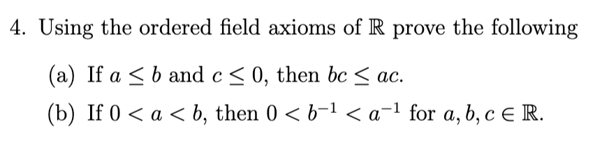 Solved 4. Using the ordered field axioms of R prove the | Chegg.com