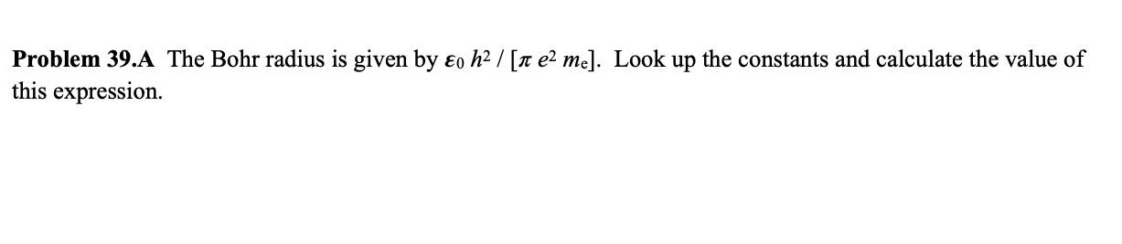 Solved Problem 39.A The Bohr radius is given by | Chegg.com