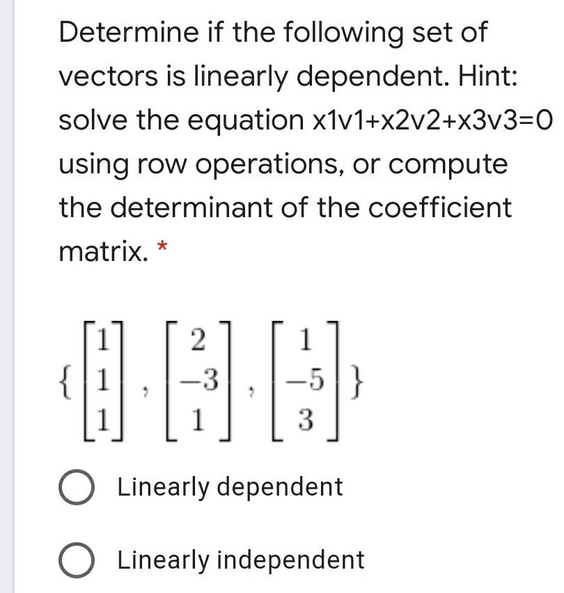 Solved Determine if the following set of vectors is linearly | Chegg.com