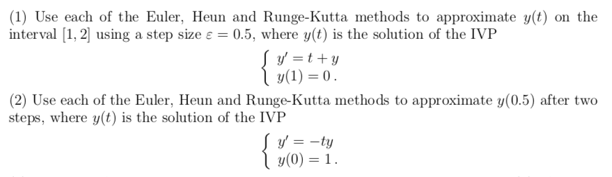 Solved (1) Use each of the Euler, Heun and Runge-Kutta | Chegg.com