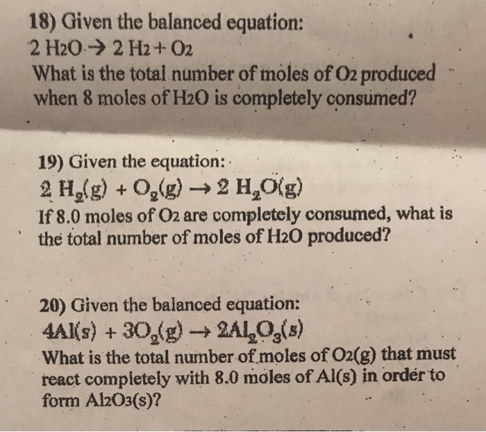 Solved 18) Given the balanced equation: 2 H2O→ 2 H2+ O2 What | Chegg.com
