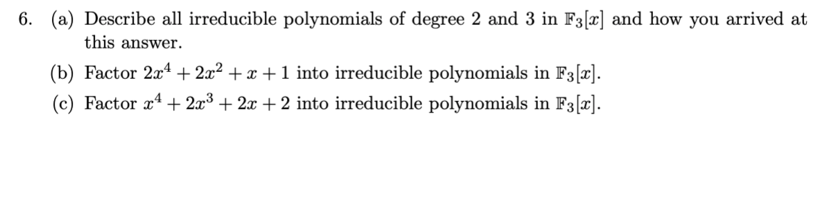 Solved 6. (a) Describe all irreducible polynomials of degree | Chegg.com