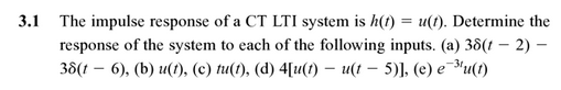 Solved 3.1 The impulse response of a CT LTI system is h(t) = | Chegg.com