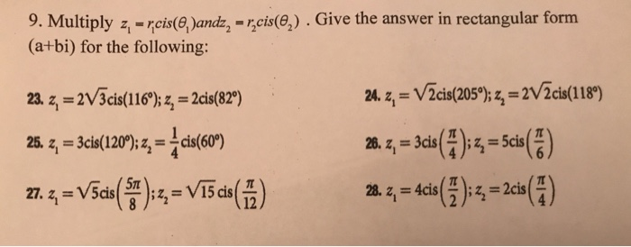 Solved 9. Multiply z, -rcis(@,)an, -rcis(e) . Give the | Chegg.com