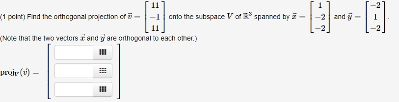 Solved (1 point) Find the orthogonal projection of u--1 onto | Chegg.com