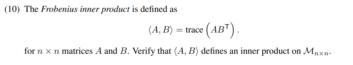 Solved (10) The Frobenius inner product is defined as (A, B) | Chegg.com
