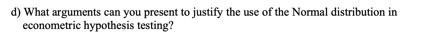 Solved d) What arguments can you present to justify the use | Chegg.com
