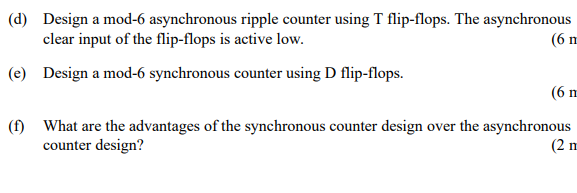 Solved (d) Design a mod-6 asynchronous ripple counter using | Chegg.com