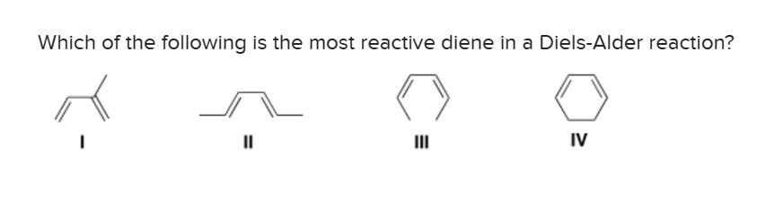 Solved Which of the following is the most reactive diene in | Chegg.com