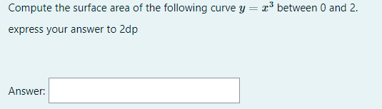 Solved Compute the surface area of the following curve y=x3 | Chegg.com