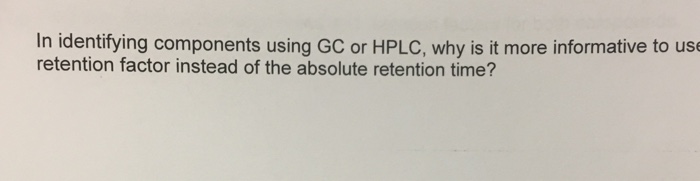 Solved In identifying components using GC or HPLC, why is it | Chegg.com