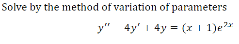 Solved Solve by the method of variation of parameters | Chegg.com