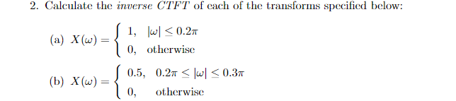 Solved 2. Calculate the inverse CTFT of each of the | Chegg.com