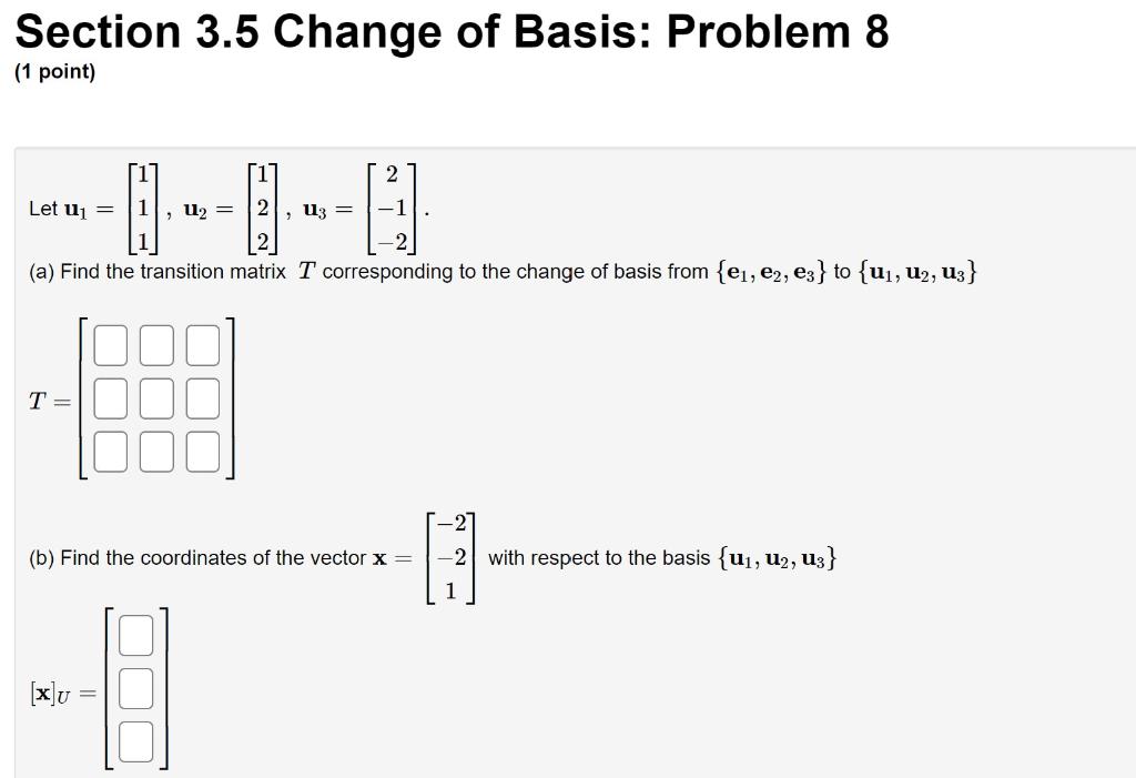 Solved Section 3.5 Change of Basis: Problem 8 (1 point) Let | Chegg.com